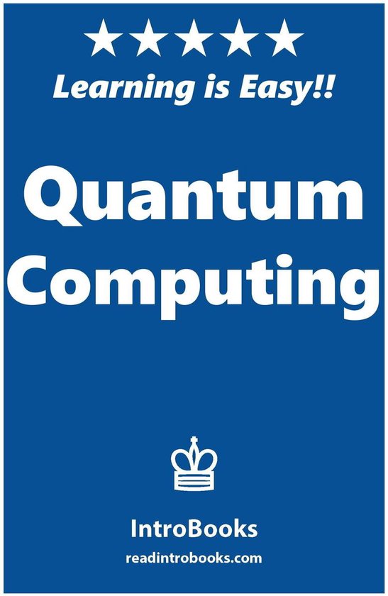 Quantum Computing (ebook), Introbooks | 9781370099672 | Boeken | bol.com
