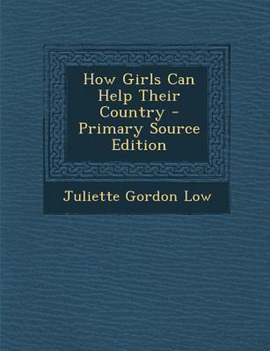 How Girls Can Help Their Country, Juliette Gordon Low | 9781289901585 ...