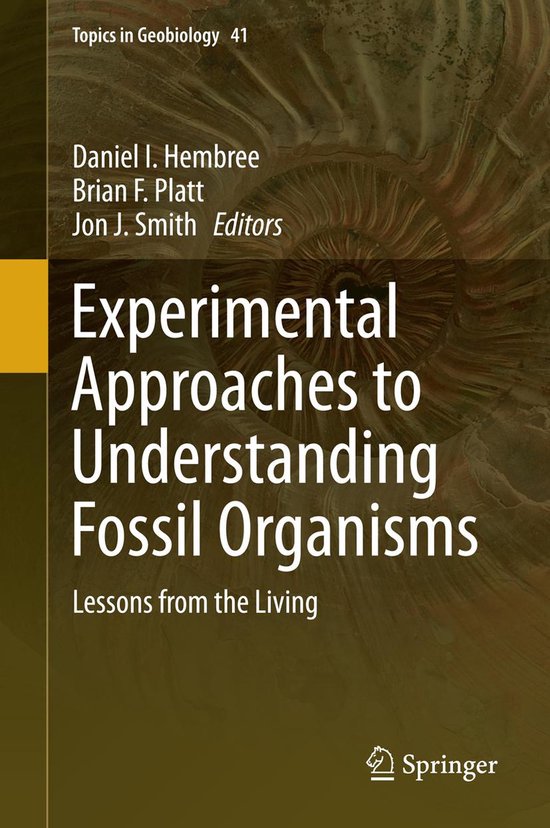 Topics in Geobiology 41 - Experimental Approaches to Understanding Fossil Organisms... | bol.com