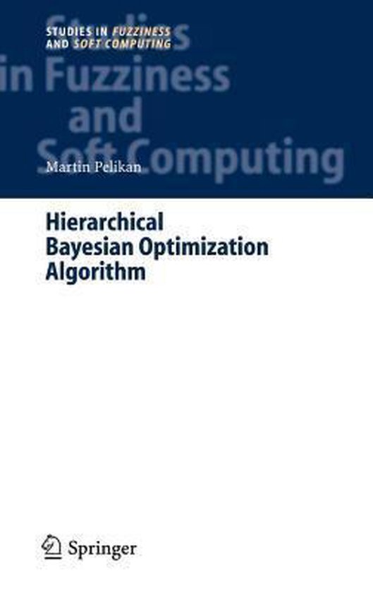 Hierarchical Bayesian Optimization Algorithm | 9783540237747 | Martin Pelikan | Boeken | bol.com