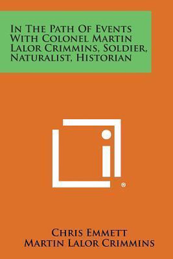 In the Path of Events with Colonel Martin Lalor Crimmins, Soldier ...