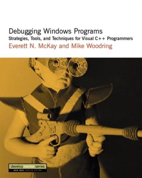 Debugging Windows Programs | 9780201702385 | Everett N. Mckay | Boeken ...