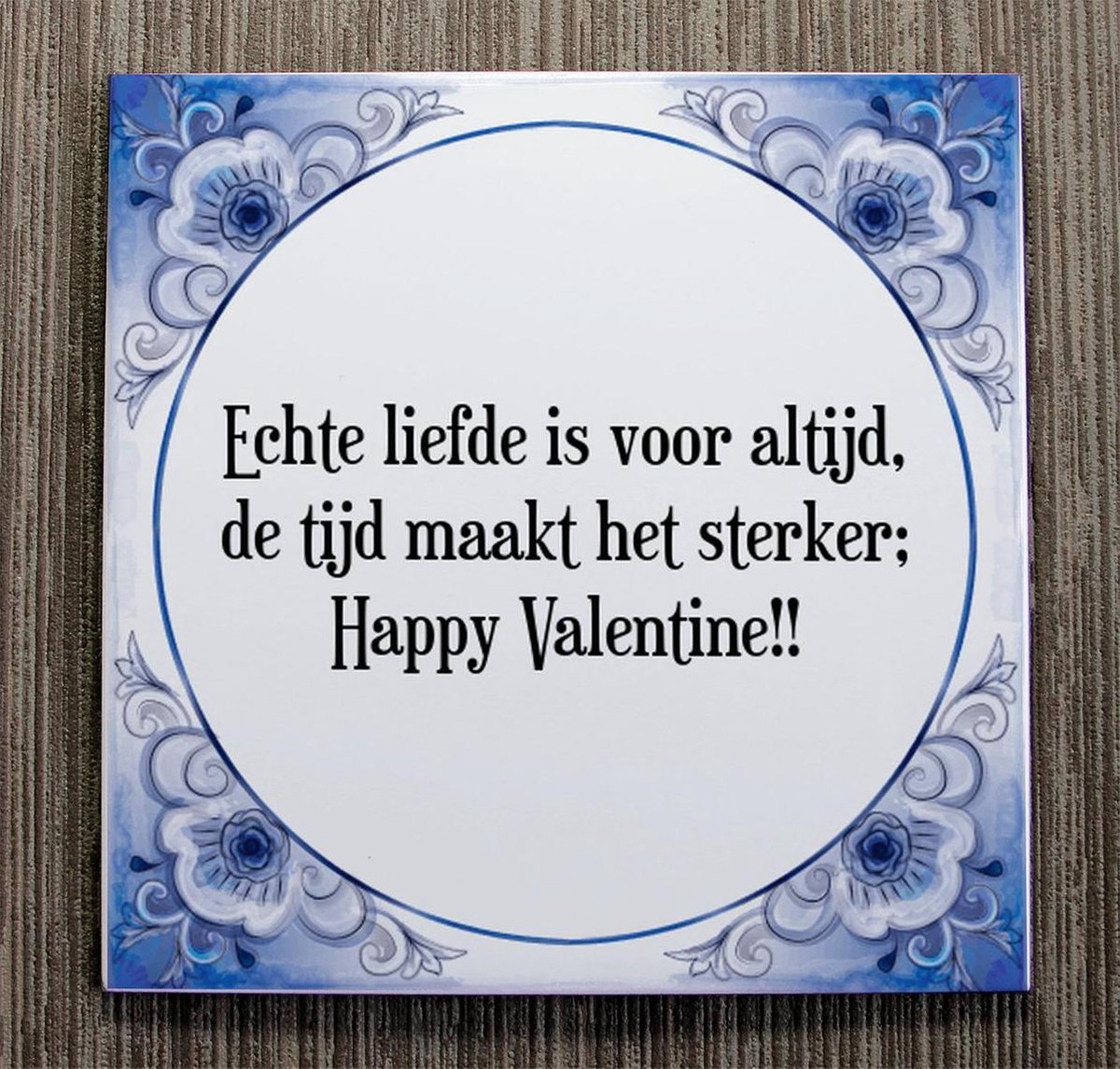 Tegeltje met Spreuk (Tegeltjeswijsheid): Echte liefde is voor altijd, de tijd maakt... | bol.com