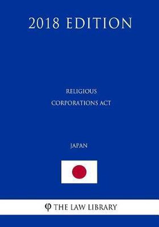 Religious Corporations ACT (Japan) (2018 Edition), The Law Library ...