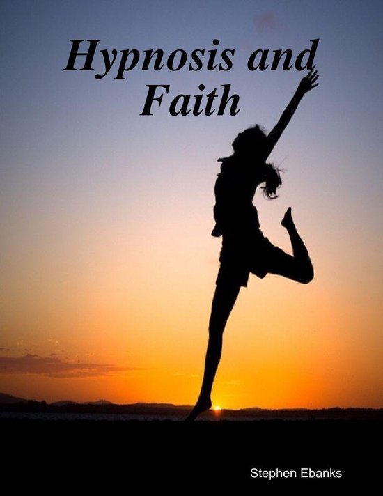 Hypnosis and Faith (ebook), Stephen Ebanks | 9780244095918 | Boeken ...