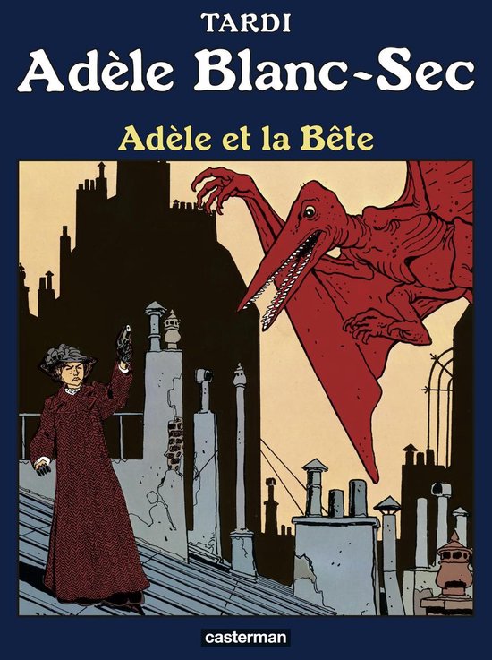Adèle Blanc-Sec 1 - Adèle Blanc-Sec (Tome 1) - Adèle et la bête (ebook), Jacques Tardi... | bol