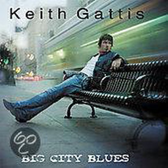 Big City Blues, Keith Gattis | CD (album) | Muziek | bol
