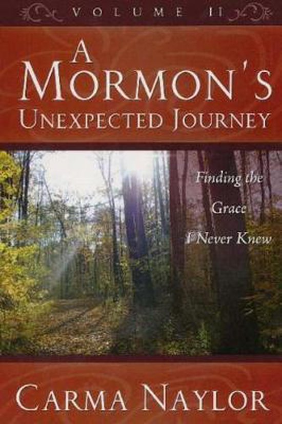 Mormonism to Grace-A Mormon's Unexpected Journey, Carma Naylor ...