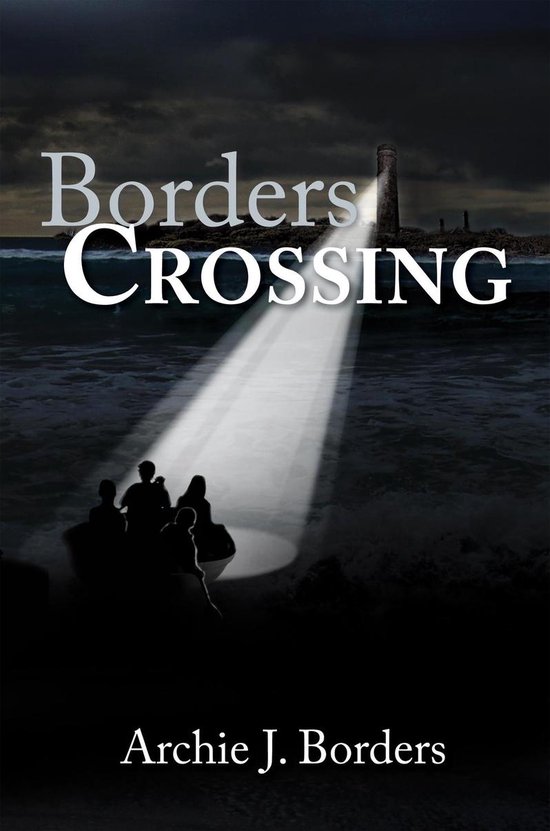 Borders Crossing (ebook), Archie J. Borders | 9780989570046 | Boeken | bol