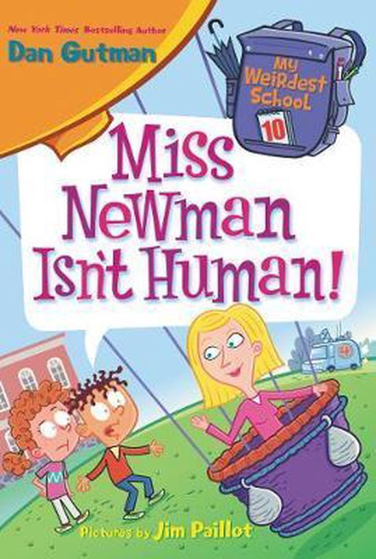 My Weirdest School 10 Miss Newman Isn't Human, Dan Gutman ...