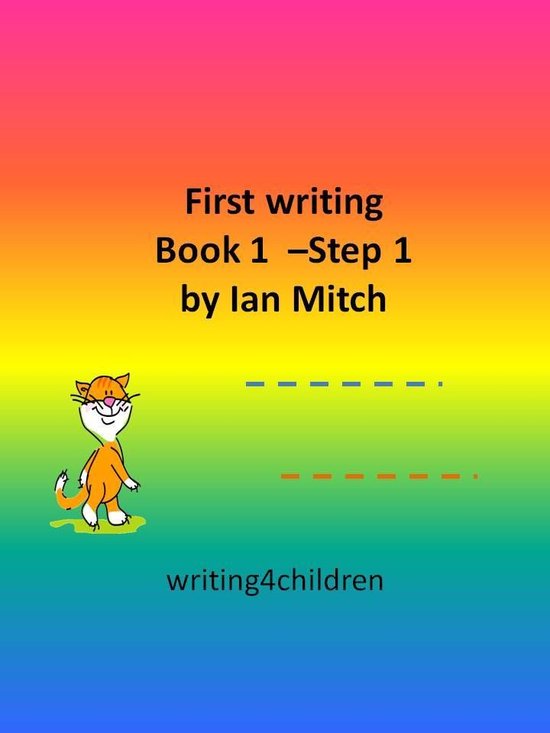Teach Children to Write 1 - First Writing Book 1: Step 1 (ebook), Ian ...