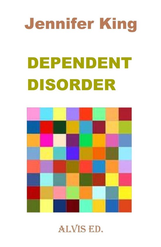 Dependent Disorder (ebook), Jennifer King | 9781301882304 | Boeken | bol