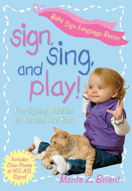 Sign, Sing, and Play!: Fun Signing Activities for You and Your Baby ...
