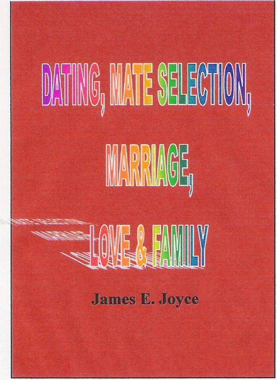 Dating , Mate Selection, Mariage, Love & Family (ebook), James E. Joyce ...