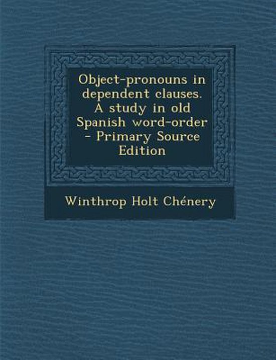 Object-Pronouns in Dependent Clauses. a Study in Old Spanish Word-Order ...