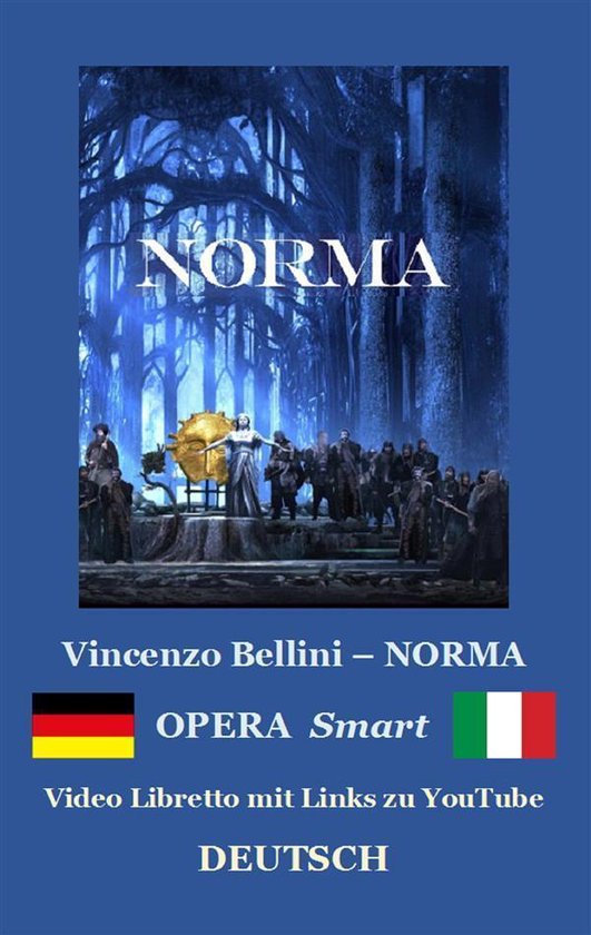 NORMA (Textbuch der Oper und Erläuterungen) (ebook), Vincenzo Bellini ...