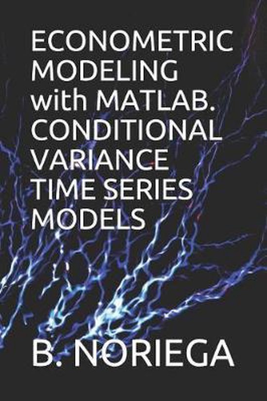 Econometric Modeling With Matlab Conditional Variance Time Series Models 1255