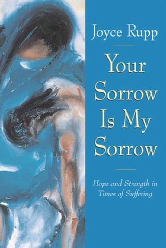 Your Sorrow Is My Sorrow, Joyce Rupp | 9780824515669 | Boeken | bol.com