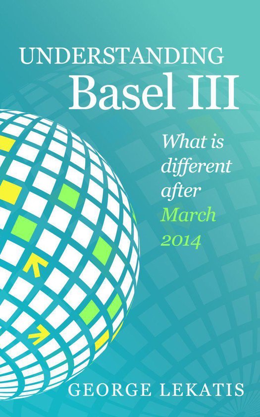 Understanding Basel III, What Is Different After March 2014 (ebook), George Lekatis |... | bol.com