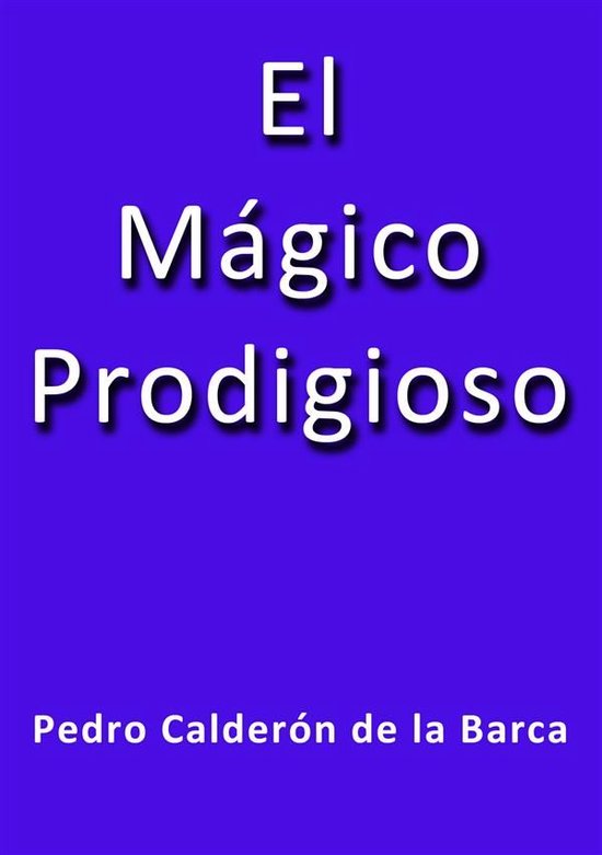 El magico prodigioso (ebook), Calderon De La Barca | 9788826005652 ...