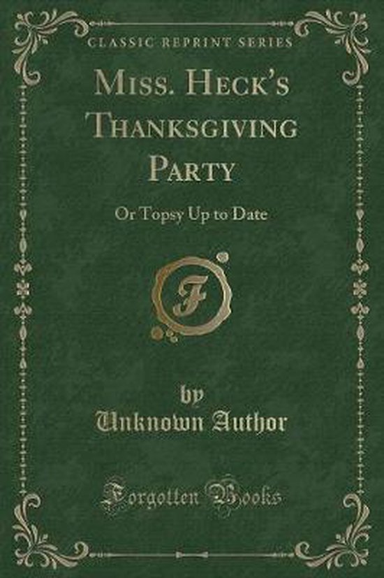 Miss. Heck's Thanksgiving Party, UNKNOWN AUTHOR | 9781332158225 ...