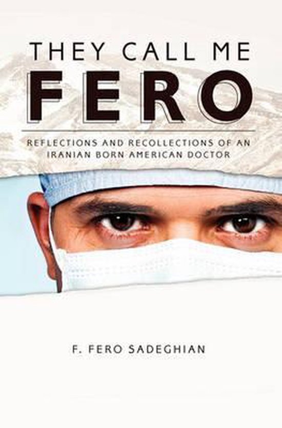 They Call Me Fero F Fero Sadeghian M D 9781453600047 Boeken Bol