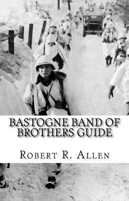 Bastogne Band of Brothers Guide | 9781456461171 | Robert Allen | Boeken ...