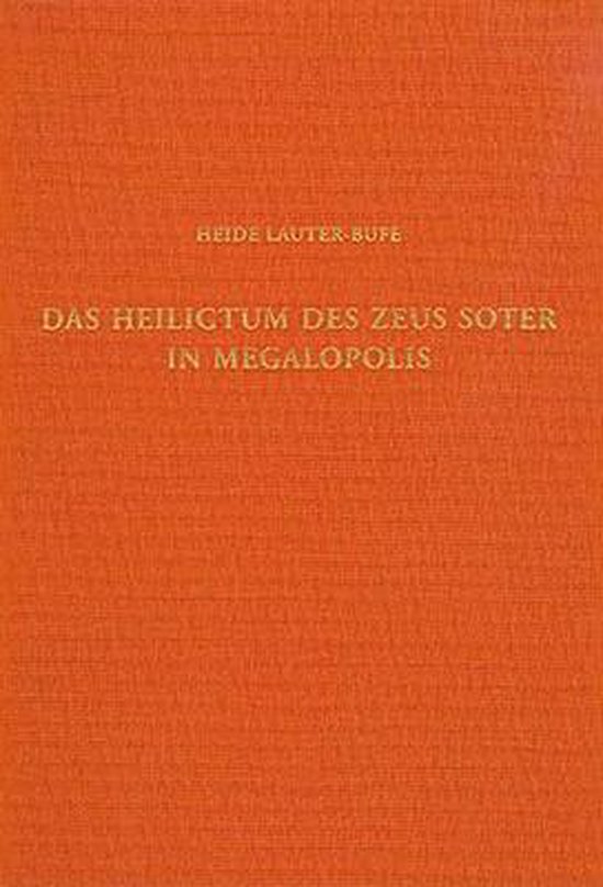 Das Heiligtum Des Zeus Soter in Megalopolis, Heide Lauter-Bufe ...