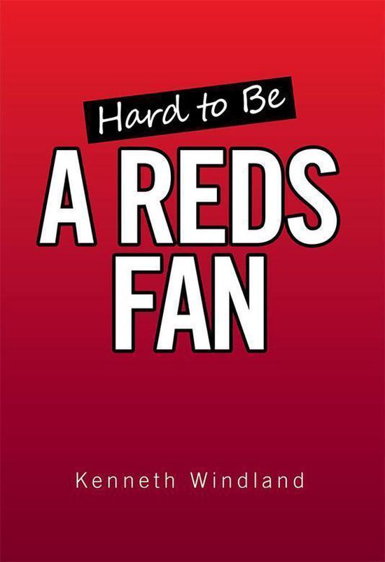 Hard to Be a Reds Fan (ebook), Kenneth Windland | 9781543412024 ...