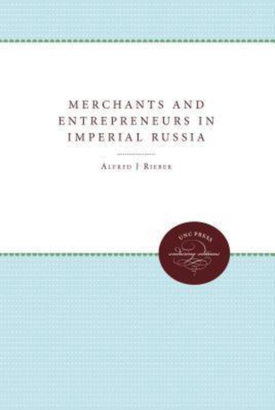 Merchants and Entrepreneurs in Imperial Russia | 9780807843055 | Alfred ...