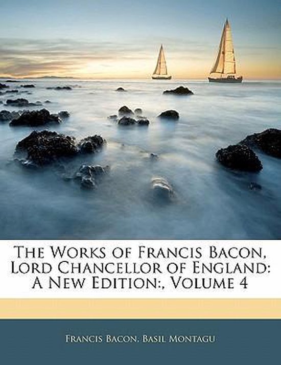The Works of Francis Bacon, Lord Chancellor of England | 9781142088330 ...