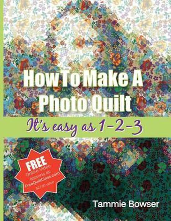 How to Make a Photo Quilt, Tammie Bowser | 9781500192051 | Boeken | bol