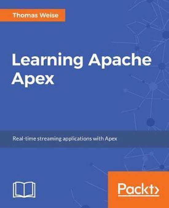 Learning Apache Apex | 9781788296403 | Thomas Weise | Boeken | bol.com
