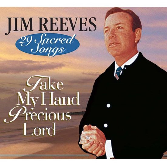 Take My Hand Precious Lord: 29 Sacred Songs, Jim Reeves | CD (album ...