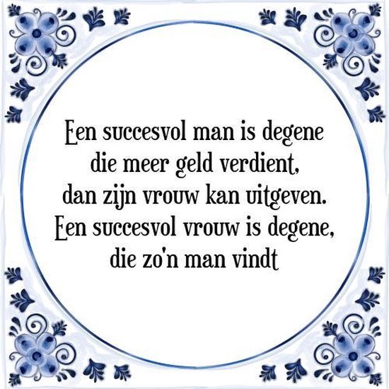 Tegeltje met Spreuk (Tegeltjeswijsheid): Een succesvol man is degene ...