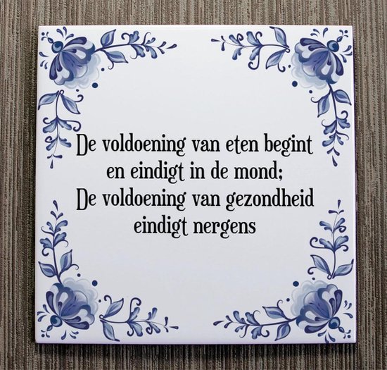Tegeltje met Spreuk (Tegeltjeswijsheid): De voldoening van eten begint ...