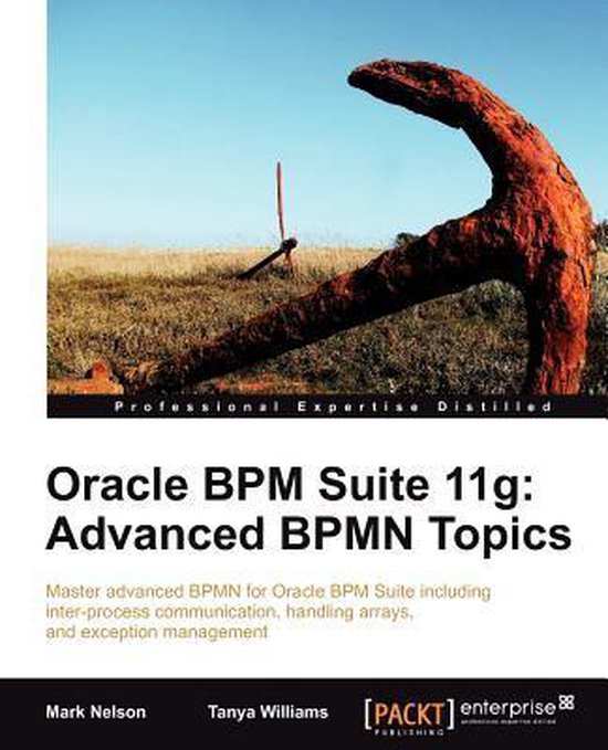 Oracle BPM Suite 11g: Advanced BPMN Topics | 9781849687560 | Mark Nelson | Boeken | bol