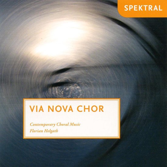 Via Nova Chor Sings Contemporary Choral Music, Florian Helgath | CD ...