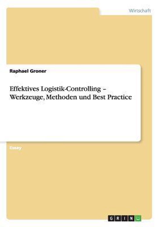 Effektives Logistik-Controlling - Werkzeuge, Methoden und Best Practice ...