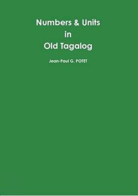 Numbers & Units in Old Tagalog, Jean-Paul G. Potet | 9781471079306 ...