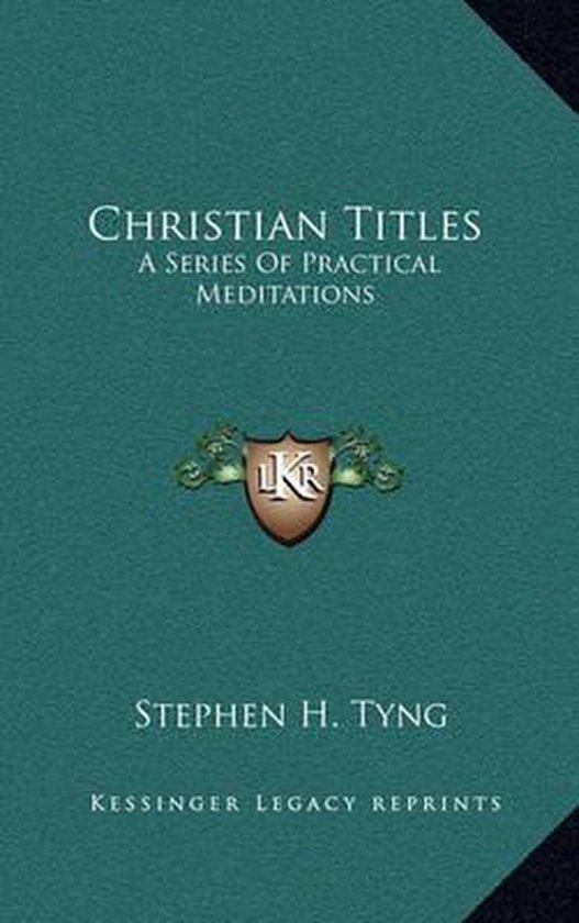 Christian Titles | 9781163436103 | Stephen H. Tyng | Boeken | bol.com