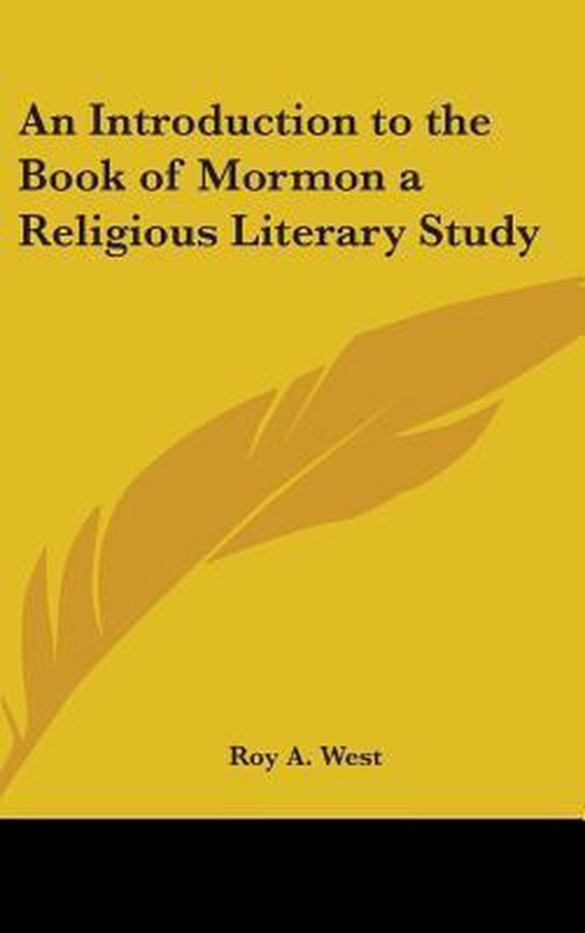 An Introduction to the Book of Mormon a Religious Literary Study, Roy a ...