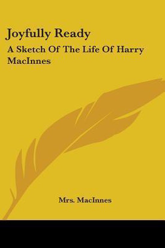 JOYFULLY READY: A SKETCH OF THE LIFE OF, Mrs. Macinnes | 9780548284667 ...