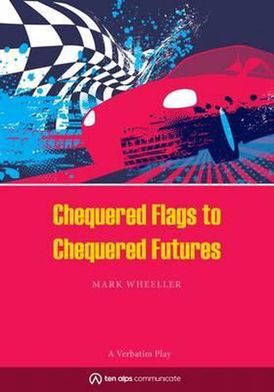 Chequered Flags to Chequered Futures, Mark Wheeller | 9781902843339 ...