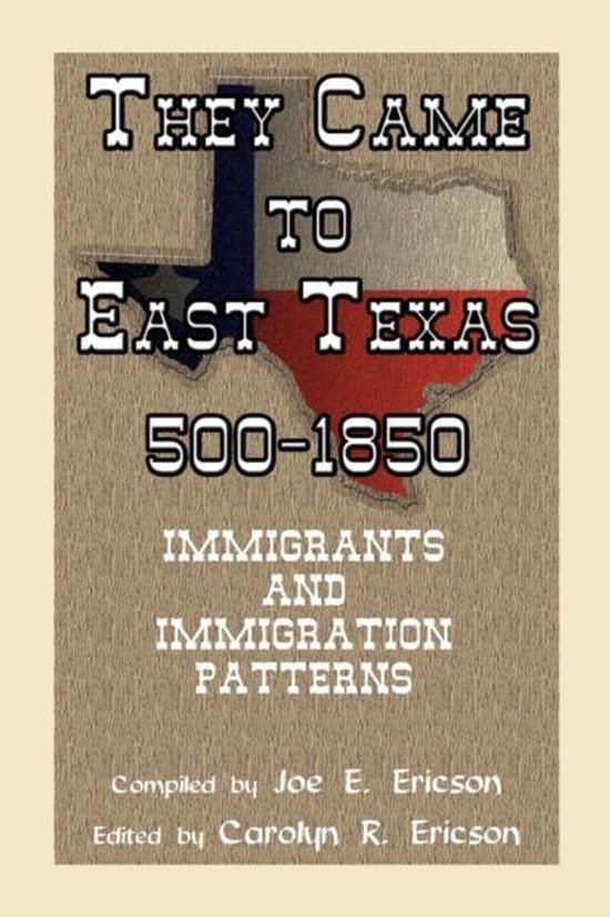 They Came to East Texas, 500-1850, Immigrants and Immigration Patterns ...