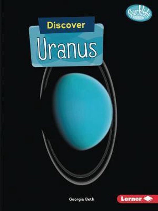Searchlight Books ™ — Discover Planets- Discover Uranus, Georgia Beth ...