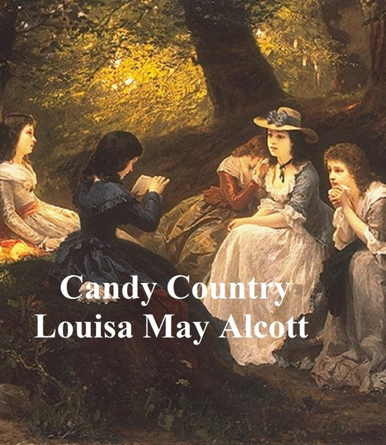 Candy Country (ebook), Louisa May Alcott | 9781455387977 | Boeken | bol.com