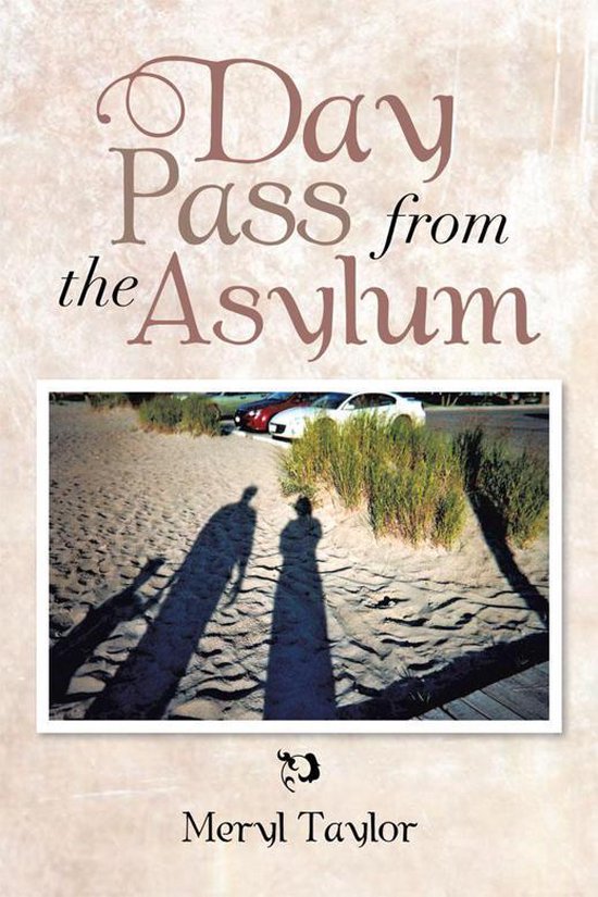 Day Pass from the Asylum (ebook), Meryl Taylor | 9781462899432 | Boeken ...