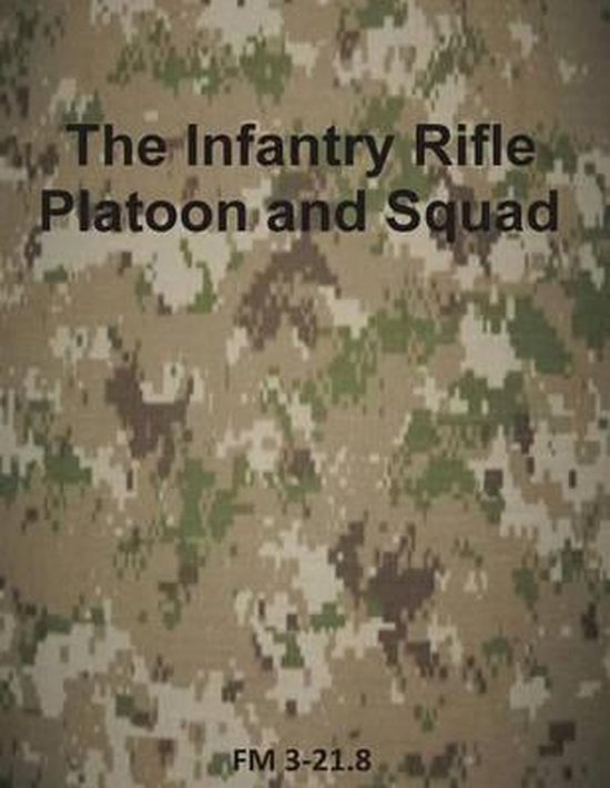 The Infantry Rifle Platoon and Squad, Department Of The Army ...