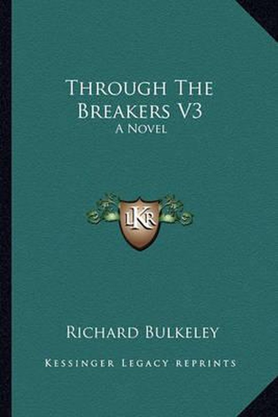 Through the Breakers V3, Richard Bulkeley | 9781163615485 | Boeken ...